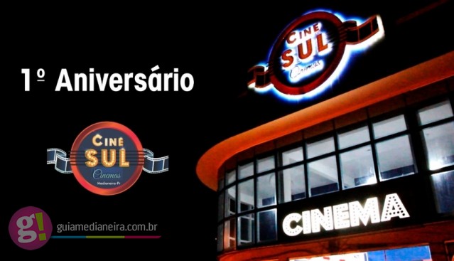 Cine Sul Cinemas comemora primeiro aniversário com você - Guia Medianeira